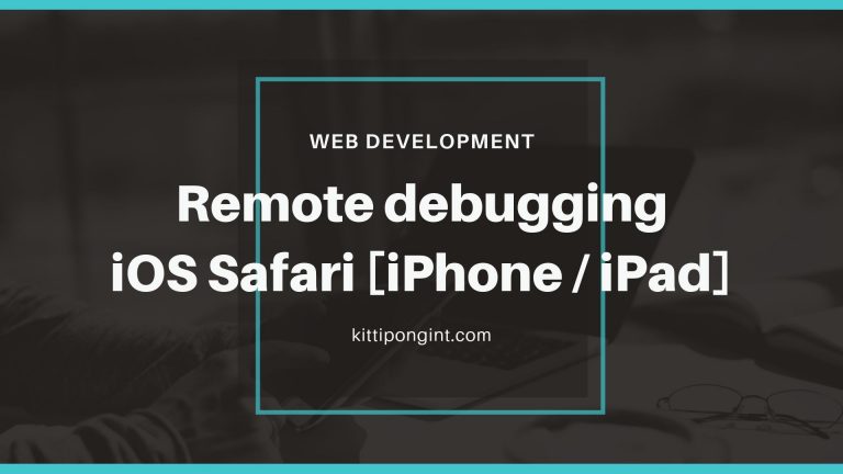 How to debug Javascript on Safari's iPhone / iPad | KITTIPONGINT